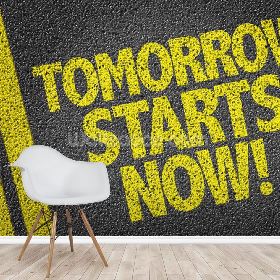 Tomorrow Starts Now Wallpaper | Wallsauce EU